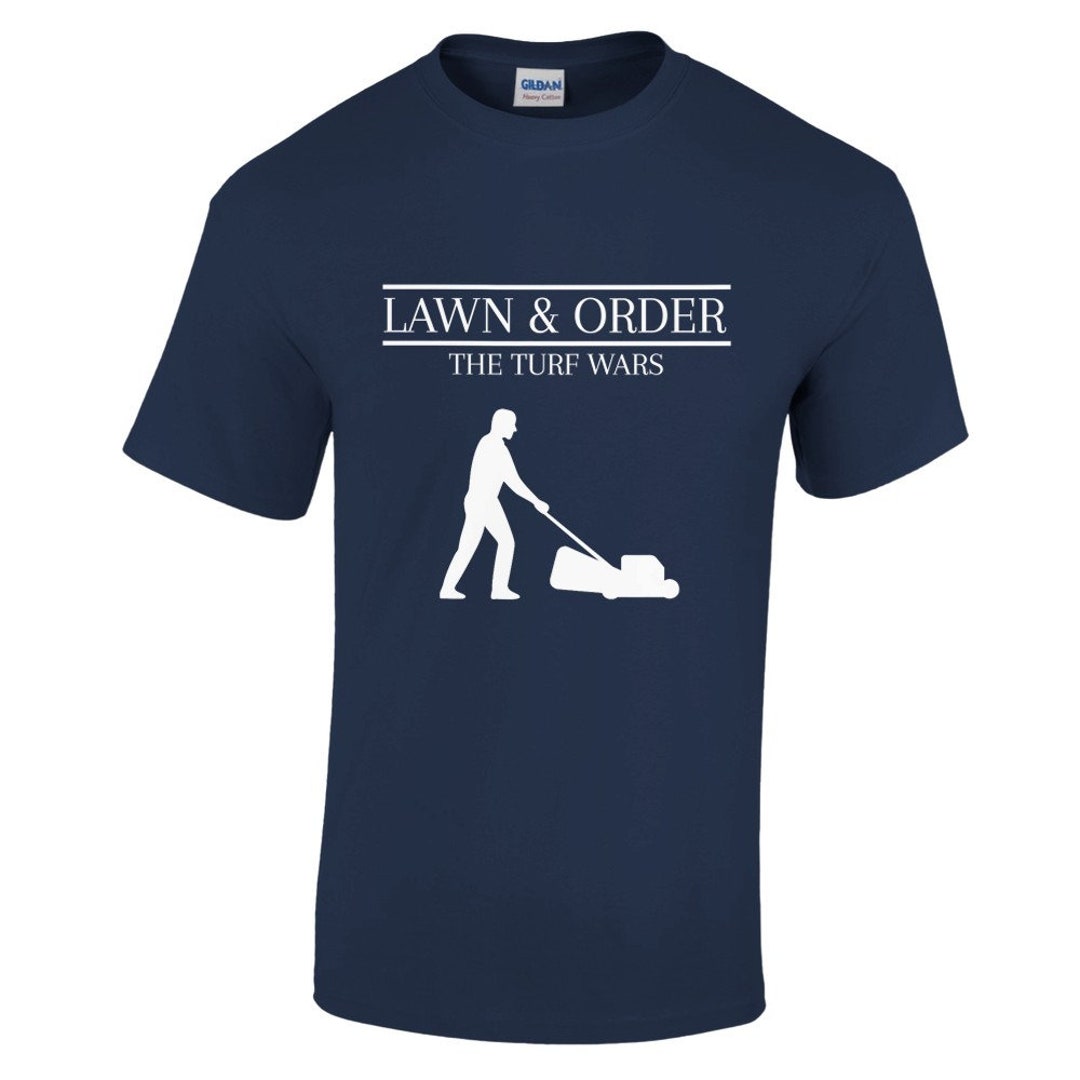 Lawn and Order: the Turf Wars Funny Joke T-shirt for Fans of Law ...
