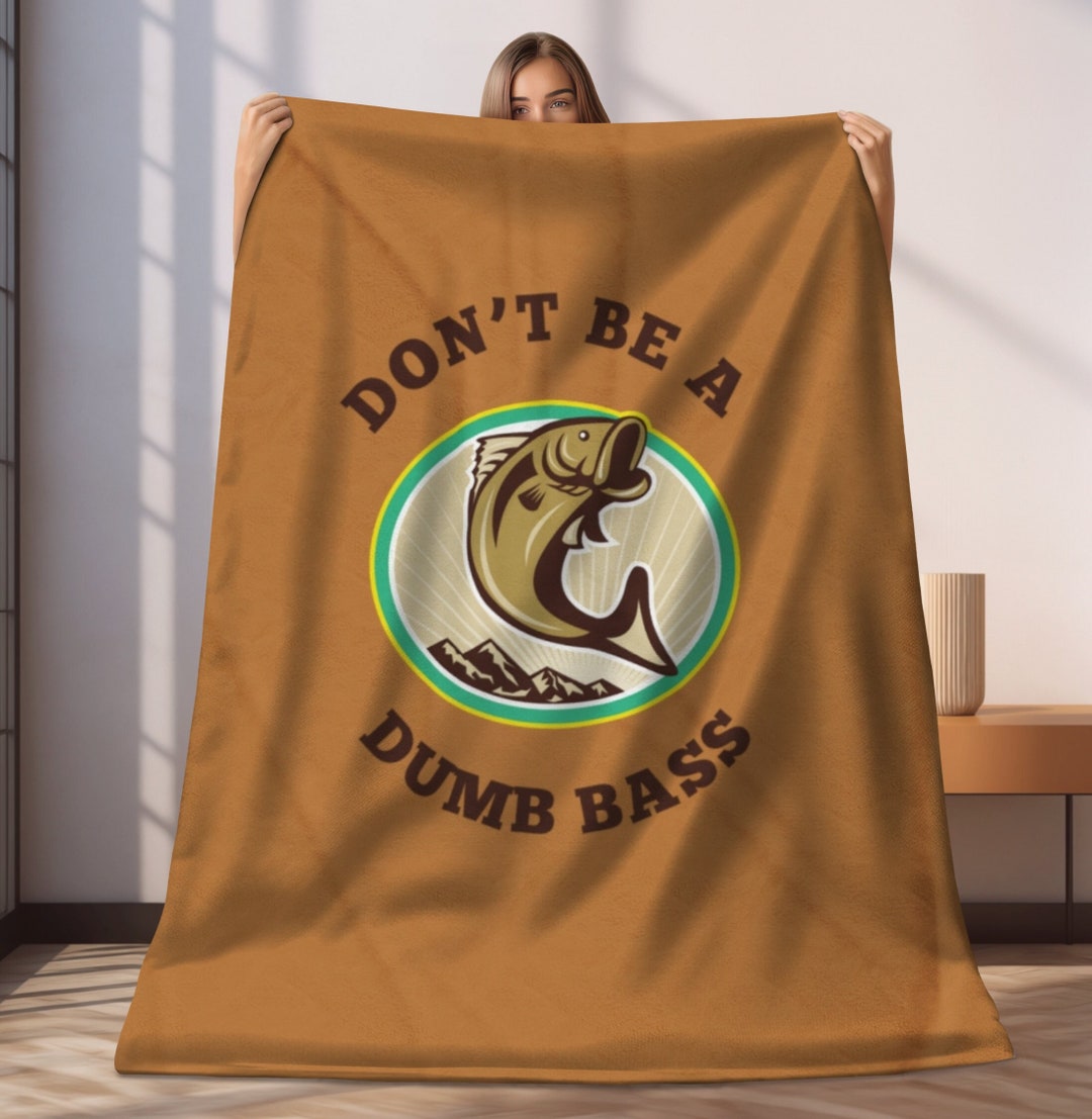 Don't Be A Dumb Bass Blanket, Funny Fish Velveteen Plush Blanket, Gift ...
