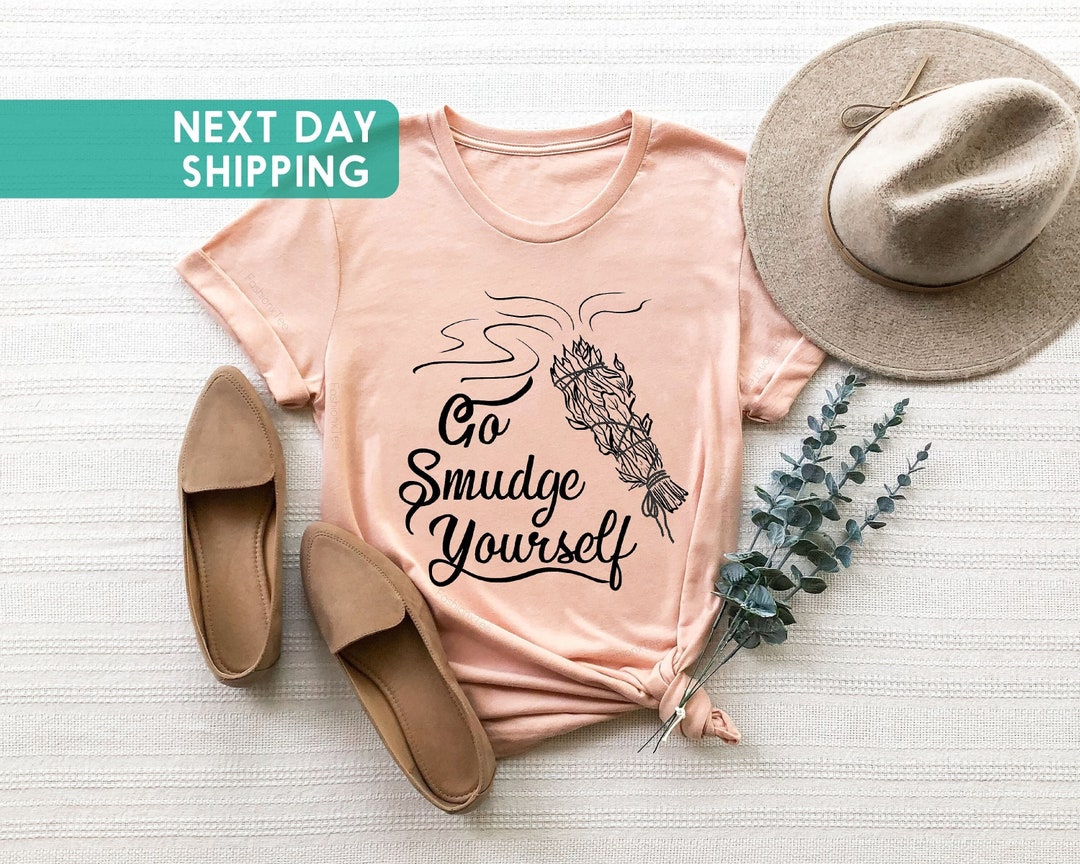Go Smudge Yourself Shirt, Smudge Wicca Tee, Sage Lovers Shirt ...