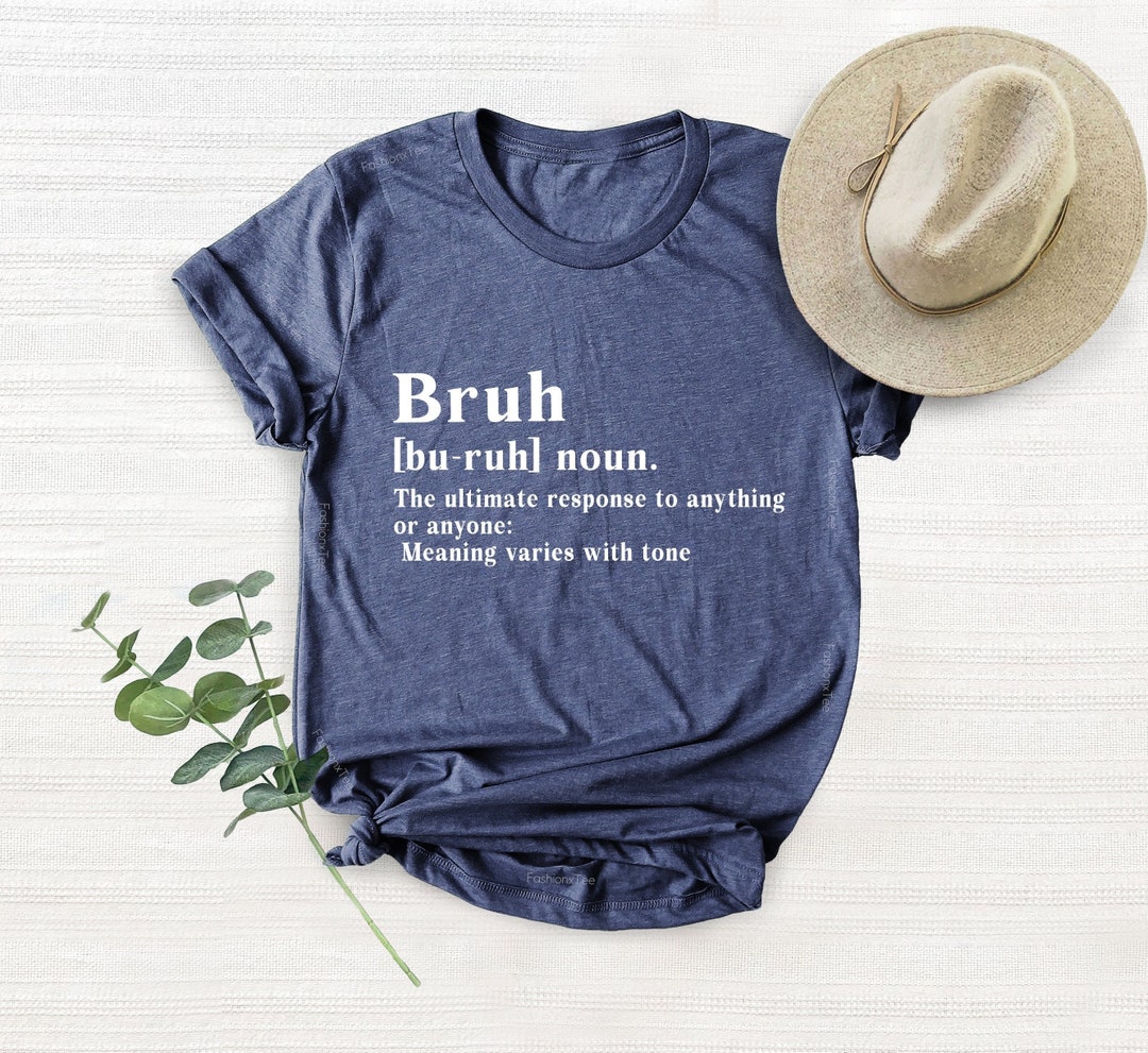 Bruh Definition Shirt, Funny Bruh Tee, Sarcastic Shirts, Funny ...