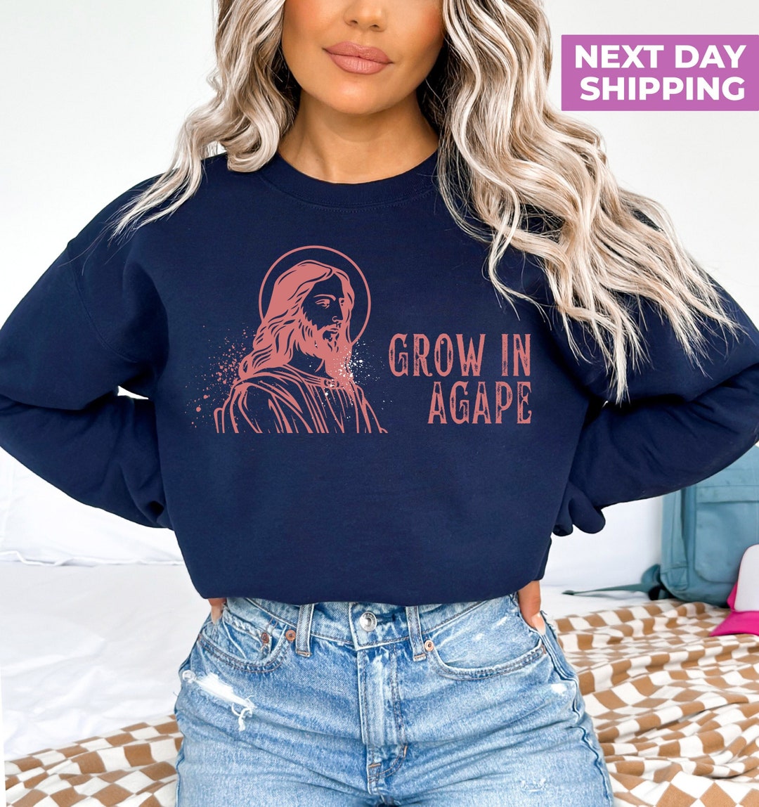 Grow in Agape Sweatshirt, Faith Sweatshirt, Christian Sweatshirt, Jesus ...