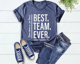 Customize Best Team Ever Shirt, Teammate T-shirt, Team Name Shirt ...
