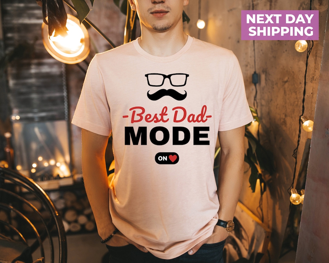 Best Dad Mode Shirt, Fathers Day Shirt, Best Gift for Dad, Funny Shirt ...