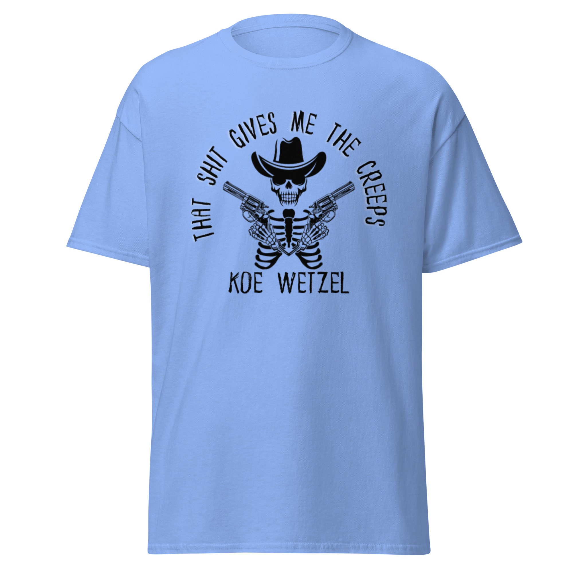 Koe Wetzel Shirt, That Shit Gives Me the Creeps, Women's Shirt, Western Shirt, Play Me Some Koe ...