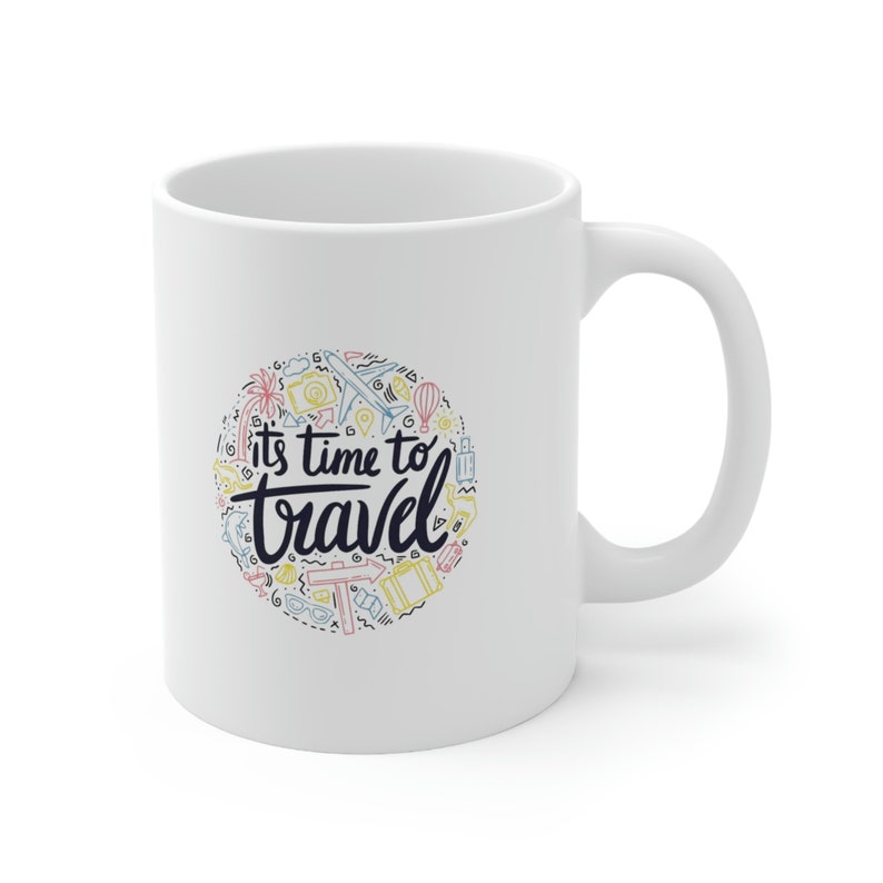 It's Time to Travel Mug - Made for On-the-go Explorers, Custom Coffee ...