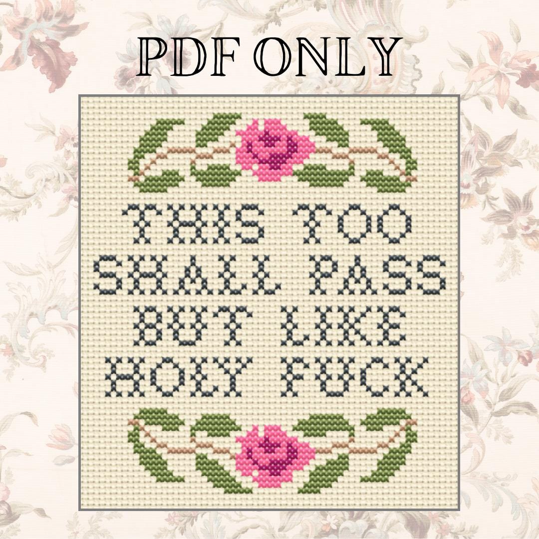 This Too Shall Pass but Like Holy F*ck - Cross Stitch Pattern - PDF ...
