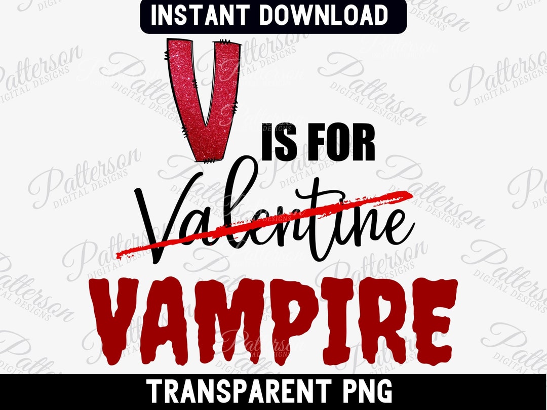 Funny Valentine PNG, Vampire Valentine's Day Png, V is for Vampire PNG ...