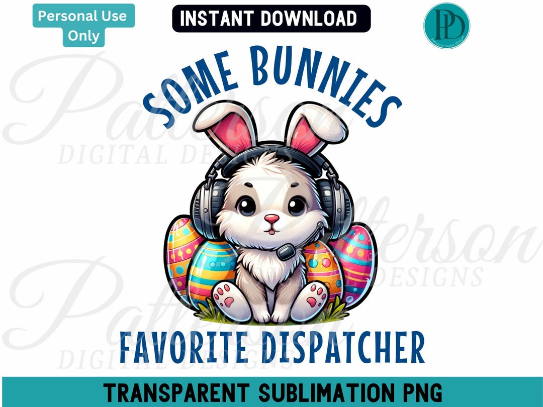 Some Bunnies Favorite Dispatcher PNG, Cute Easter Bunny Clip Art, 911 ...
