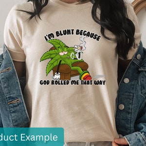 Cannabis Stoner Graphic, 4:20 Life Pot Weed Leaf Png, I'm Blunt Because ...