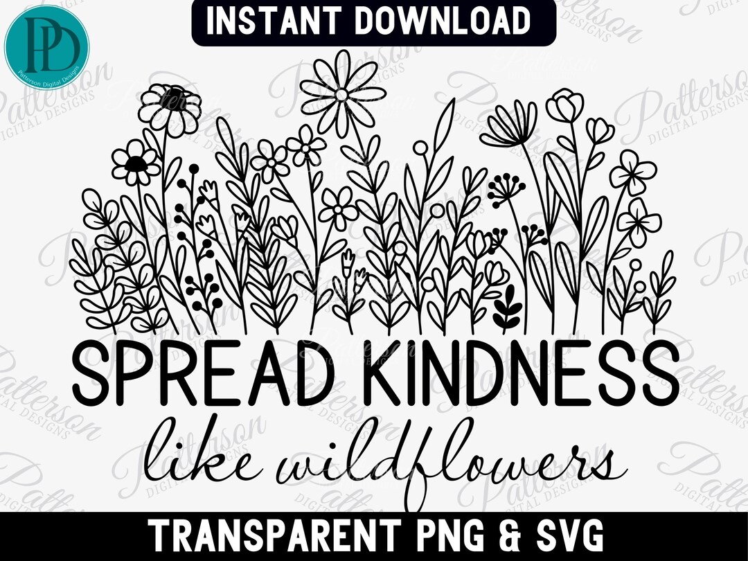 Spread Kindness Like Wildflowers SGV, Kindness SVG, Inspirational PNG ...