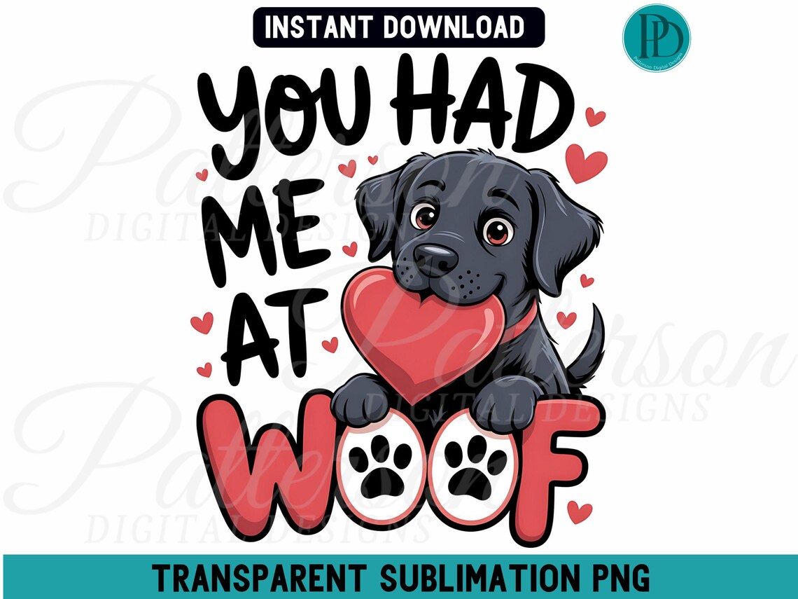 Labrador PNG, You Had Me at Woof Sublimation Design, Valentine Dog ...