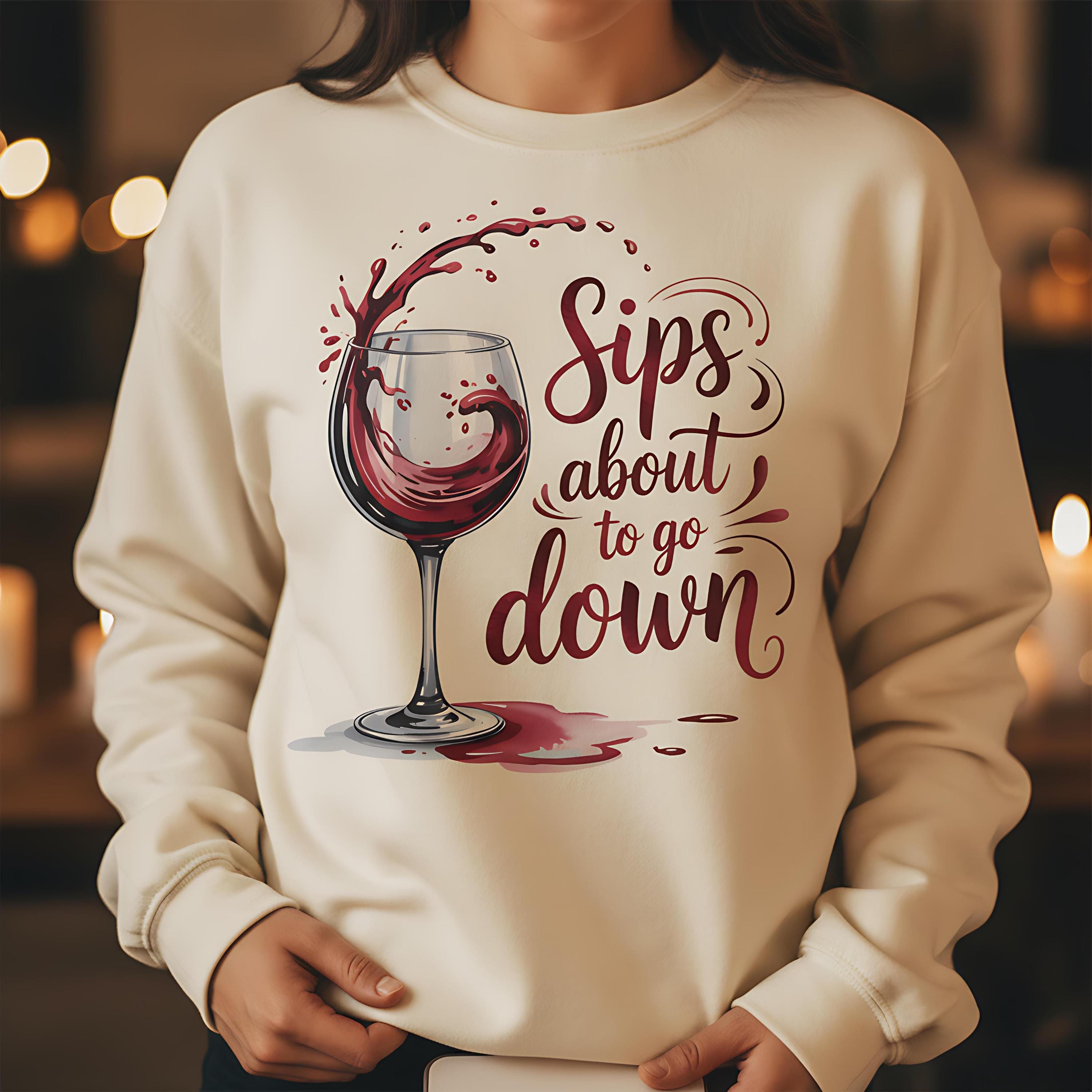 Sips About to Go Down PNG, Funny Wine Glass Sublimation, Wine Lover ...