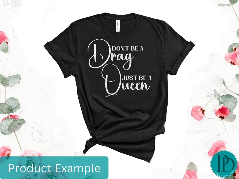 Don't Be a Drag Just Be a Queen SVG Support Drag Png - Etsy