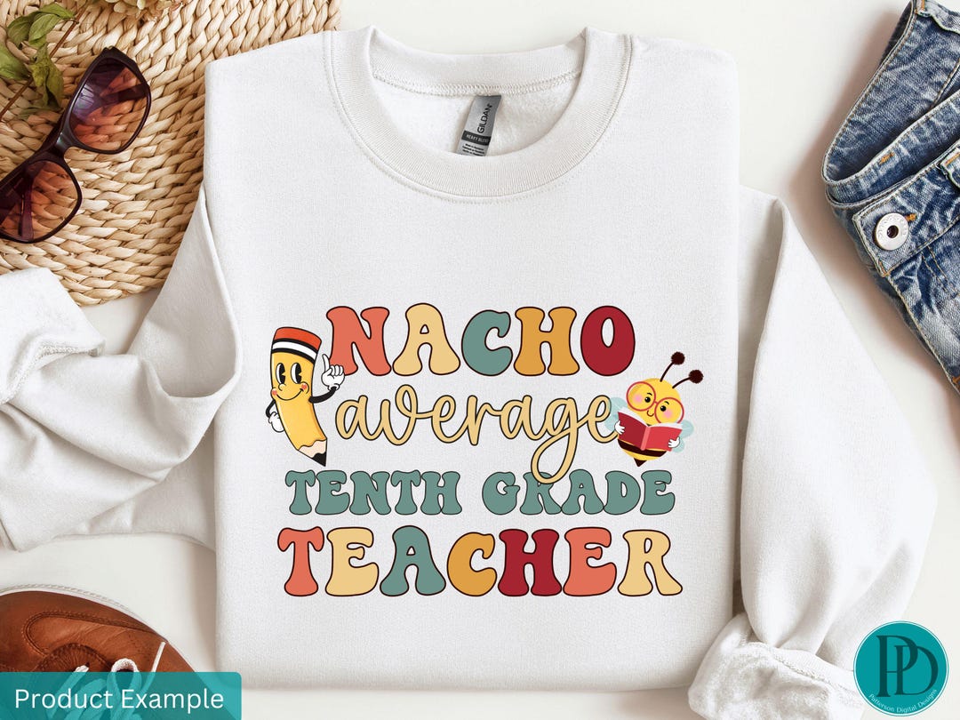 Nacho Average Tenth Grade Teacher PNG Clipart, Funny Teacher ...