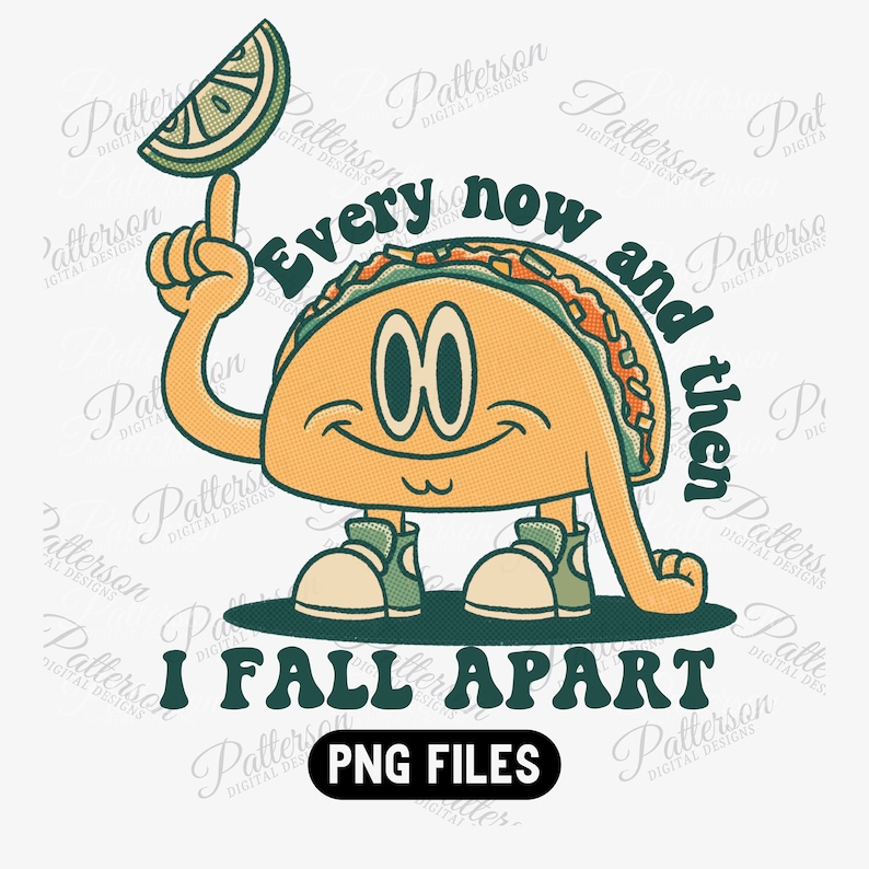 Taco Tuesday PNG, Every Now and Then I Fall Apart Taco Graphic, Kawaii ...