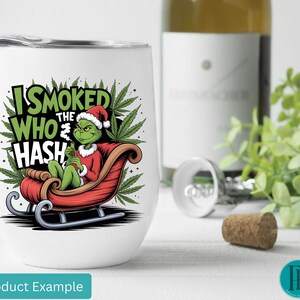 I Smoked the Who Hash Christmas PNG, Funny Grinch Inspired Weed ...