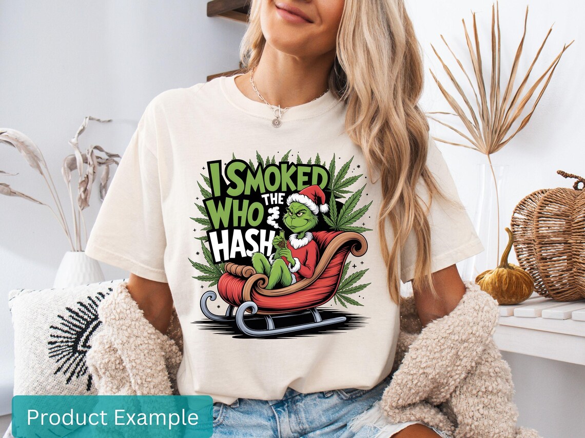 I Smoked the Who Hash Christmas PNG, Funny Grinch Inspired Weed ...
