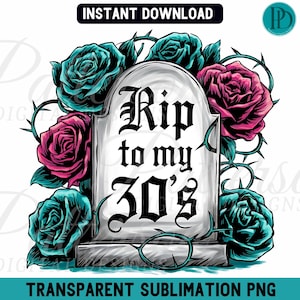 Rip to 30s Png, Death to My Thirties Graphic, 40th Birthday Sublimation ...