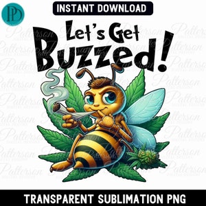 Let's Get Buzzed, Funny 4:20 Life Pot Weed Smoking Bee Png, Cannabis ...