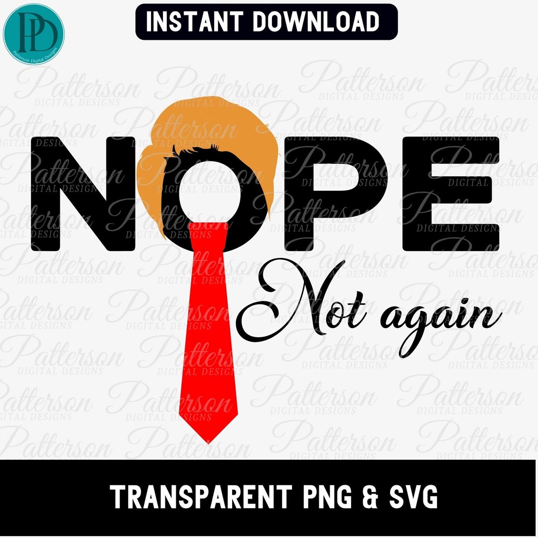 Nope Not Again Anti Trump SVG Dump Trump Not Again Trump SVG No ...