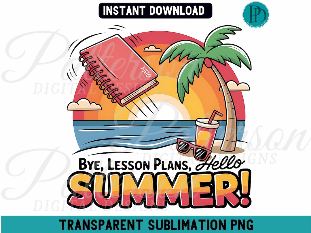 Funny Teacher Summer PNG, Bye Lesson Plan Hello Summer Sublimation, End ...