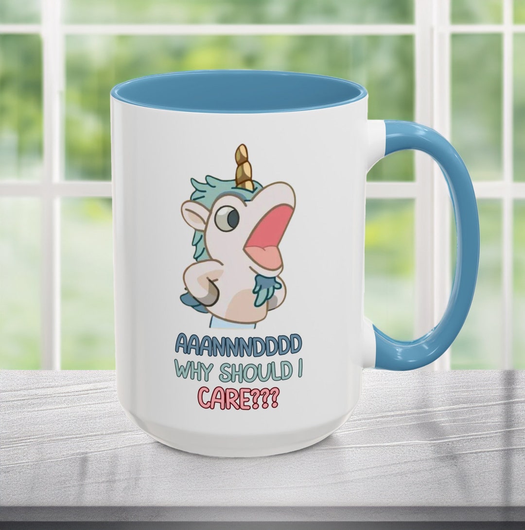 Bluey Coffee Cup, Unicorse Mug, Bluey Unicorse, Why Should I Care ...