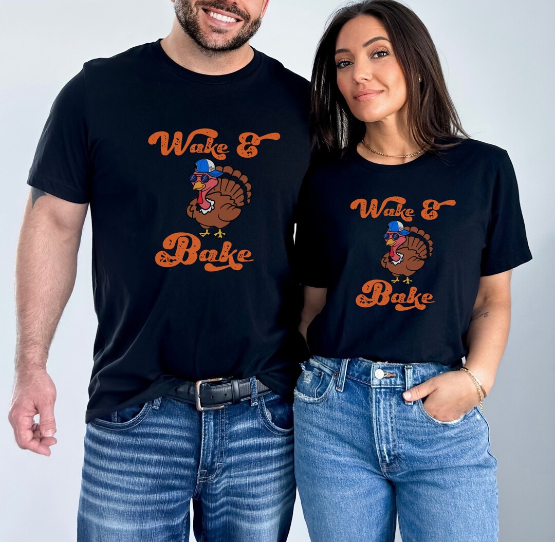 Matching Weed Shirts, Stoner Thanksgiving Dinner T-shirt, Wake N Bake ...