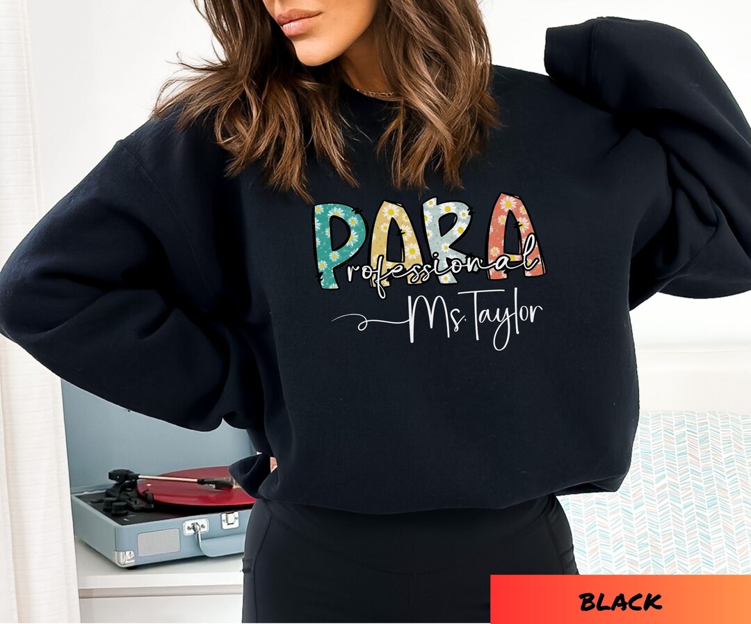 Personalized Para Paraprofessional Sweatshirt, SPED Teacher Aide Gift ...