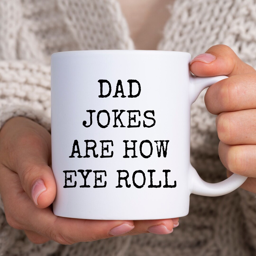 Dad Jokes Are How Eye Roll Mug, Funny Dad Jokes Coffee Cup, Gift for ...