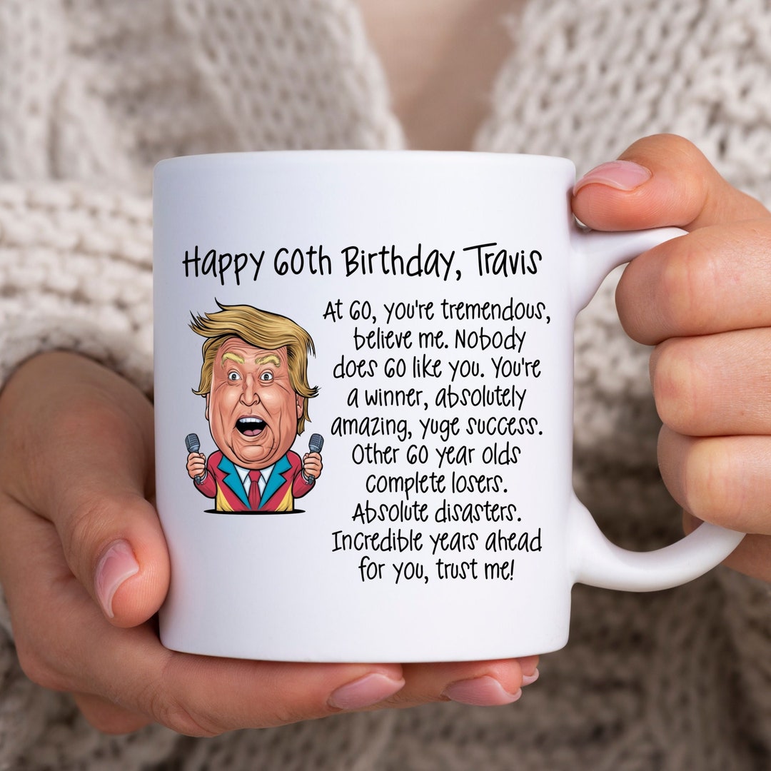 Trump 60th Birthday Mug Personalized Trump 60th Birthday Gift for 60 ...