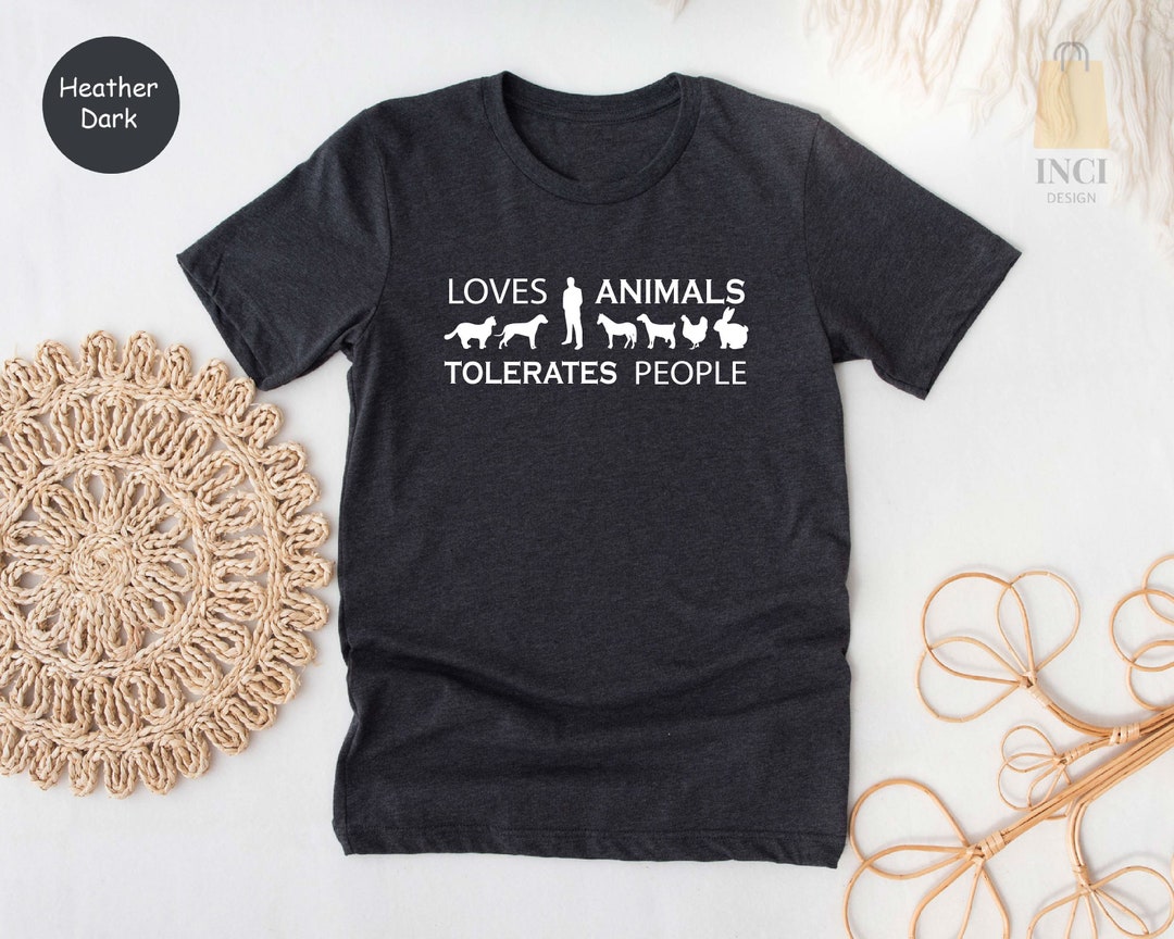 Love Animals Tolerates People Shirt, Animal Lover T-shirt, Pet Love ...