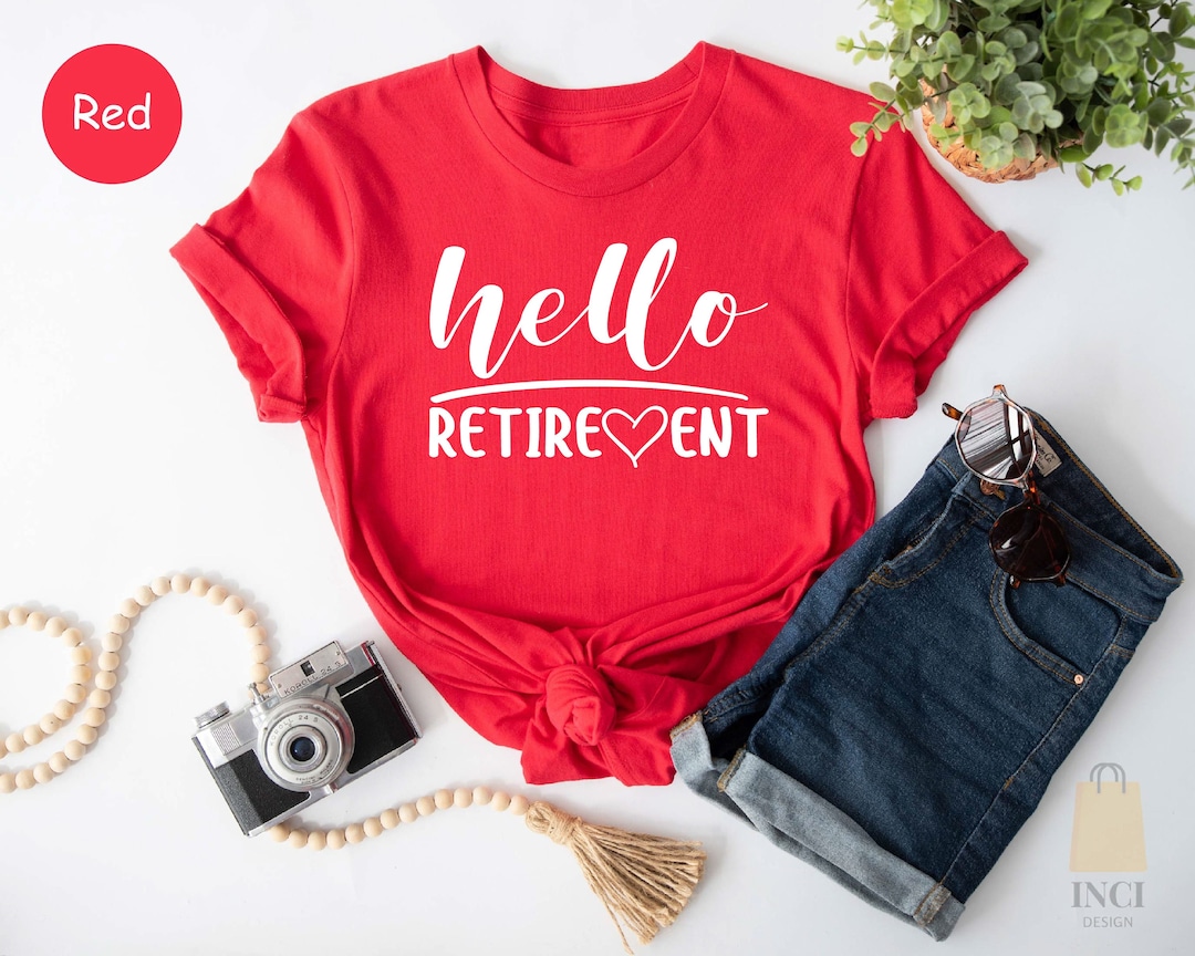 Hello Retirement Shirt, Retirement T-shirt, Cute Retire Shirts, Custom ...