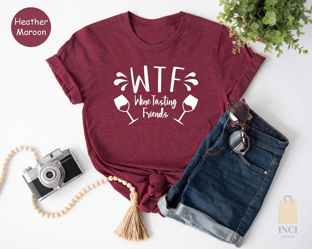 WTF Wine Tasting Friends Shirt, Wine Lover Shirt, Humorous Friends Gift ...
