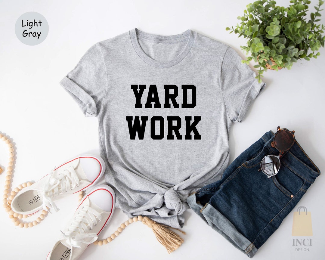 Yard Work Shirt, Landscaping Shirt, Lawn Care Shirt, Yardwork Shirt ...