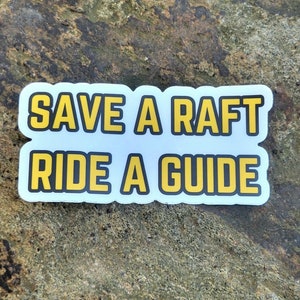 Raft Guide Sticker Save a Raft Ride a Guide Raft Guide Gift for Rafties ...