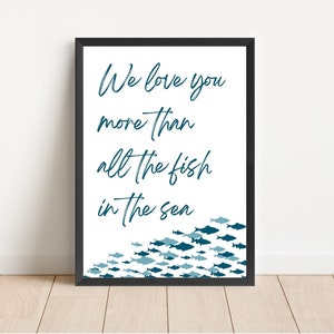 We Love You More Than All the Fish in the Sea Print Download | Ocean ...