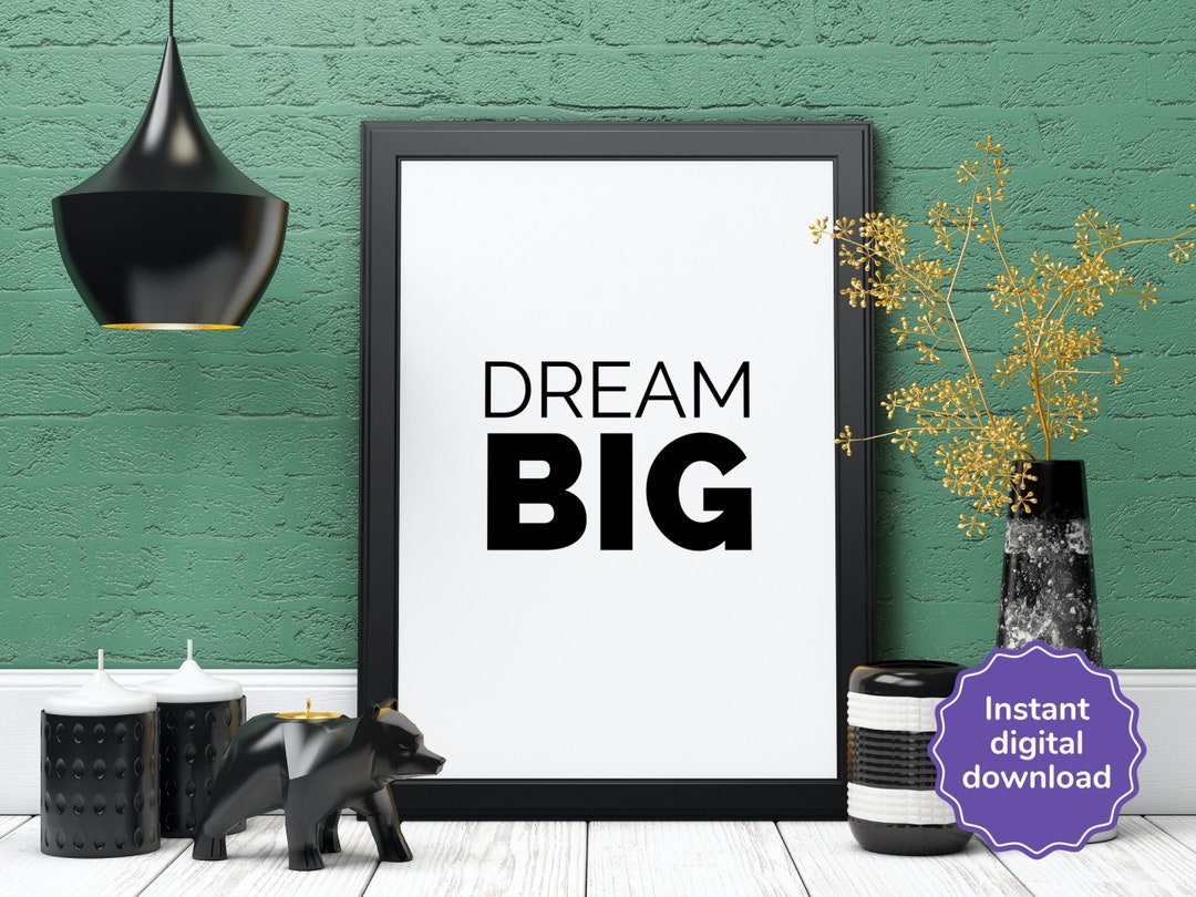 Dream BIG Printable Wall Art, Motivational, Positive, Downloadable ...