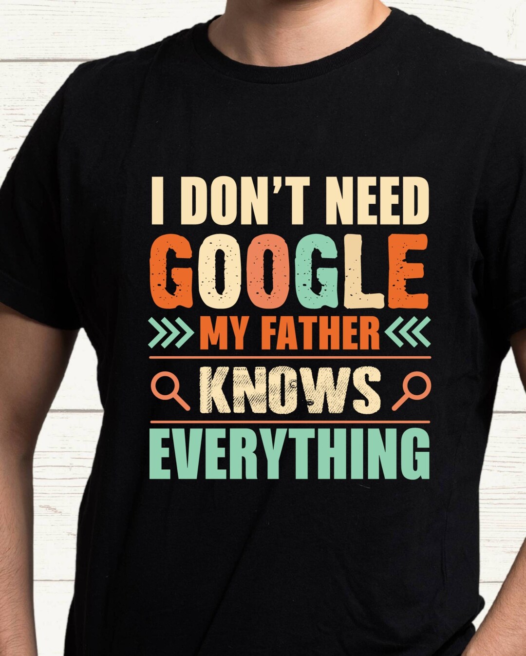 I Don't Need GOOGLE My Father Knows Everything Tshirt, Fathers Day Gift ...