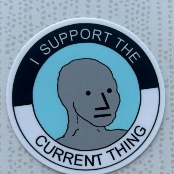 I Support the Current Thing Sticker - Etsy