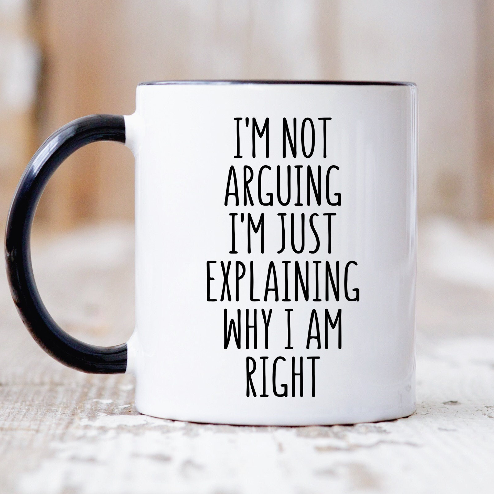 I'm Not Arguing I'm Just Explaining Why I'm Right, Funny Mugs With ...