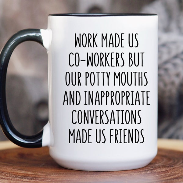 Work Made Us Colleagues but Our Potty Mouths and Inappropriate ...