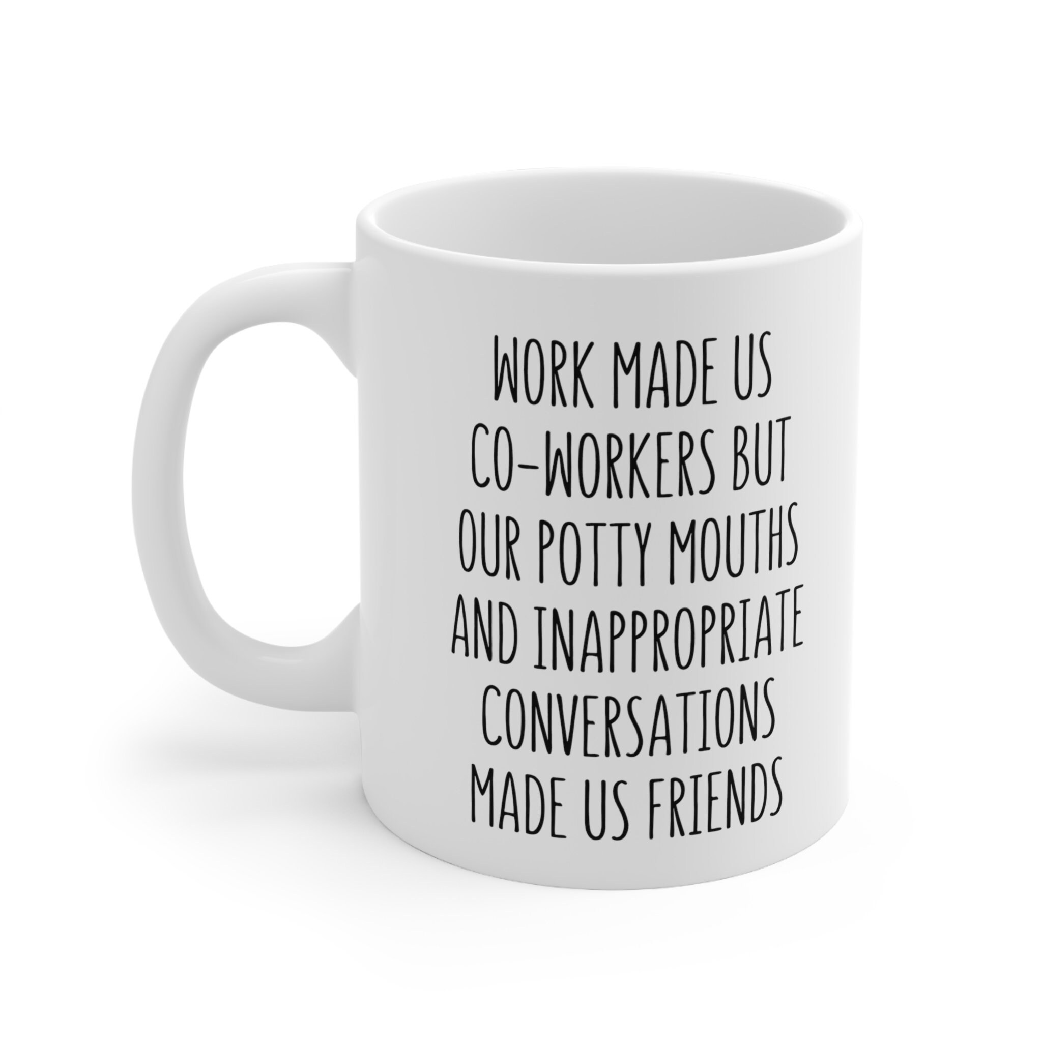 Work Made Us Coworkers but Our Potty Mouths & Inappropriate ...