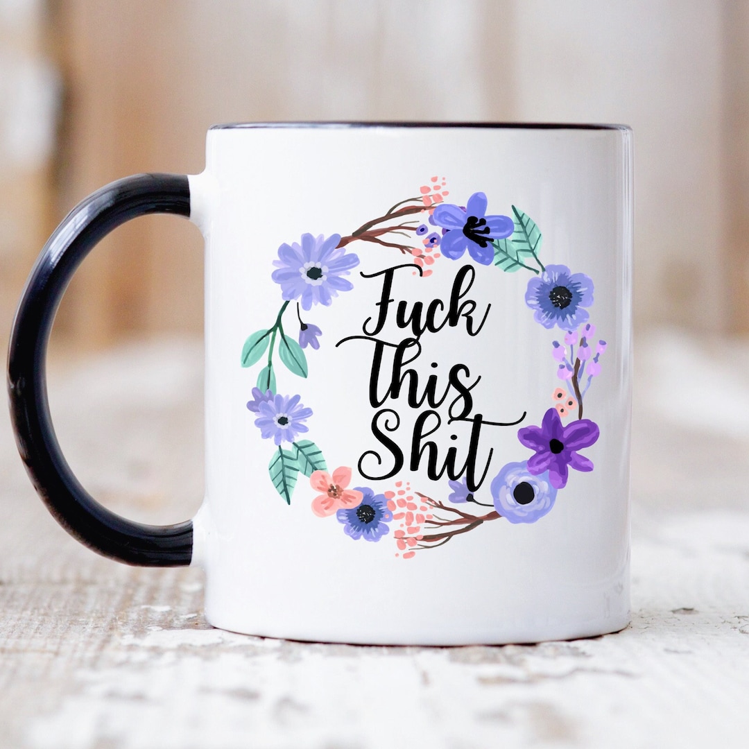 Fuck This Shit Mug Adult Funny Mug Fuck Coffee Mug Fuck - Etsy