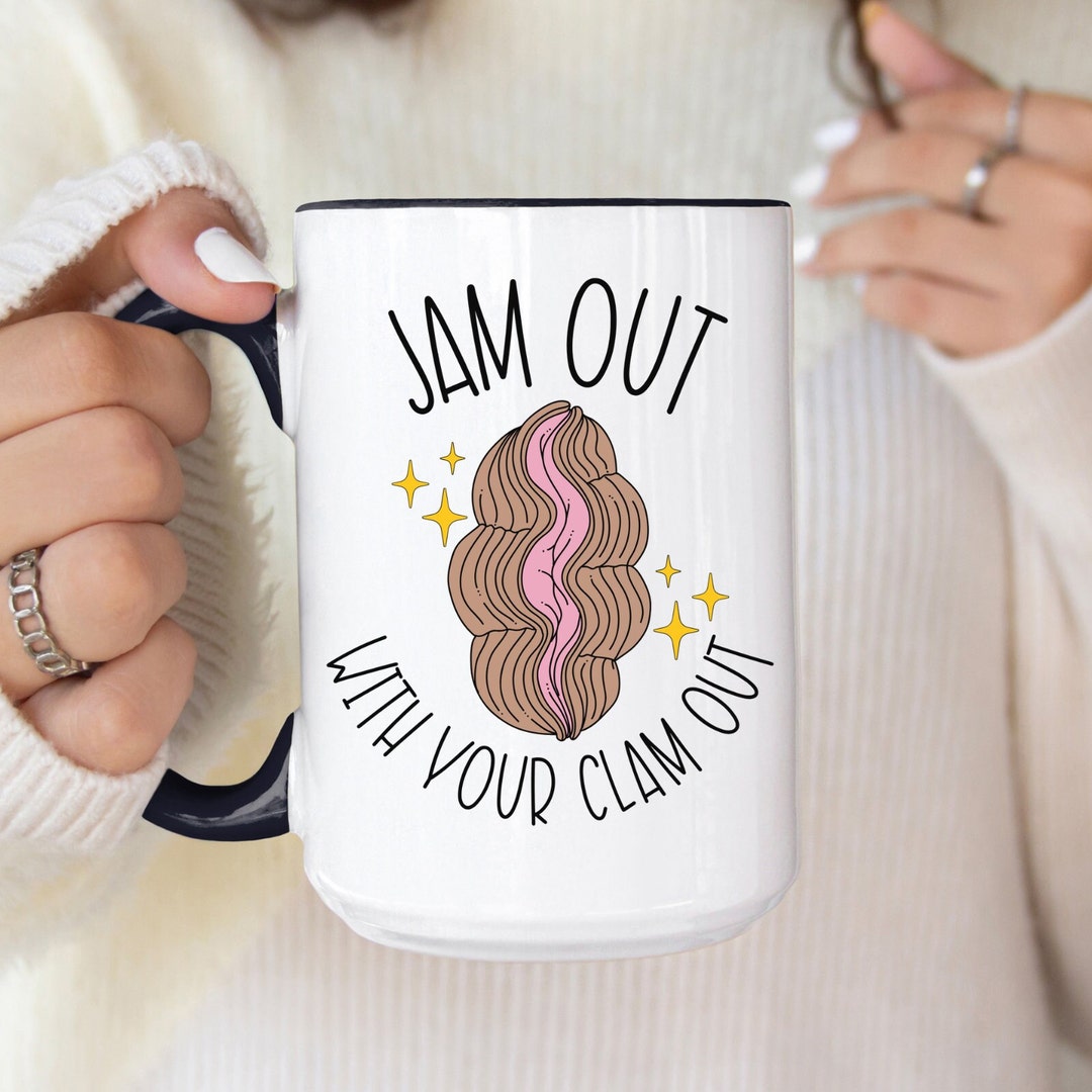 Jam Out With Your Clam Out Coffee Mug, Funny Mug, Funny Mugs for Women ...