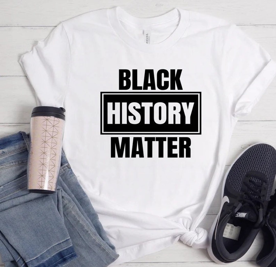 Black History Matter Shirt, Black History Month Tee, BLM Top, Shirt for ...