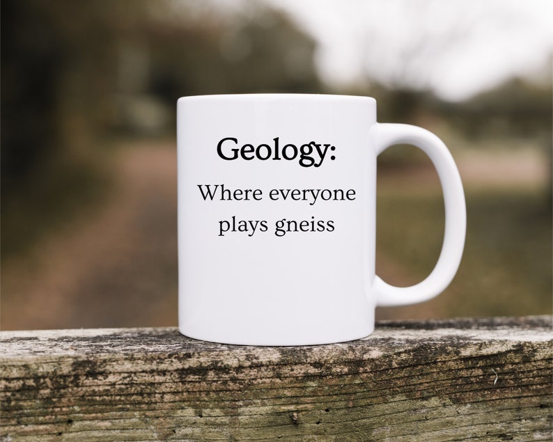 Geology Mug, Geology Joke, Science Pun, Science Joke, Gift for Her ...