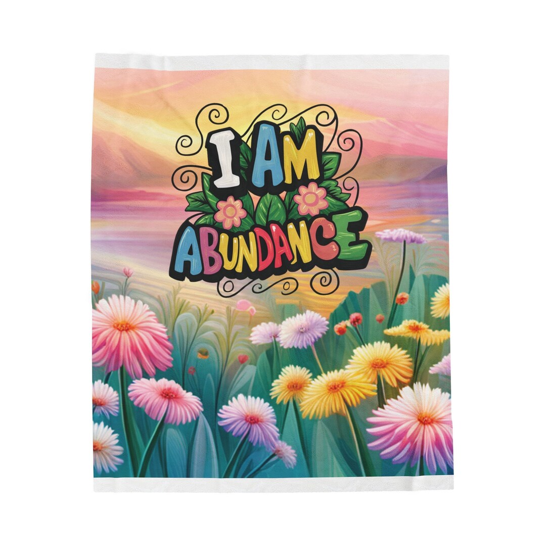 I Am Abundance Velveteen Plush Blanket 50x60, Mother's Good Vibes Gift ...