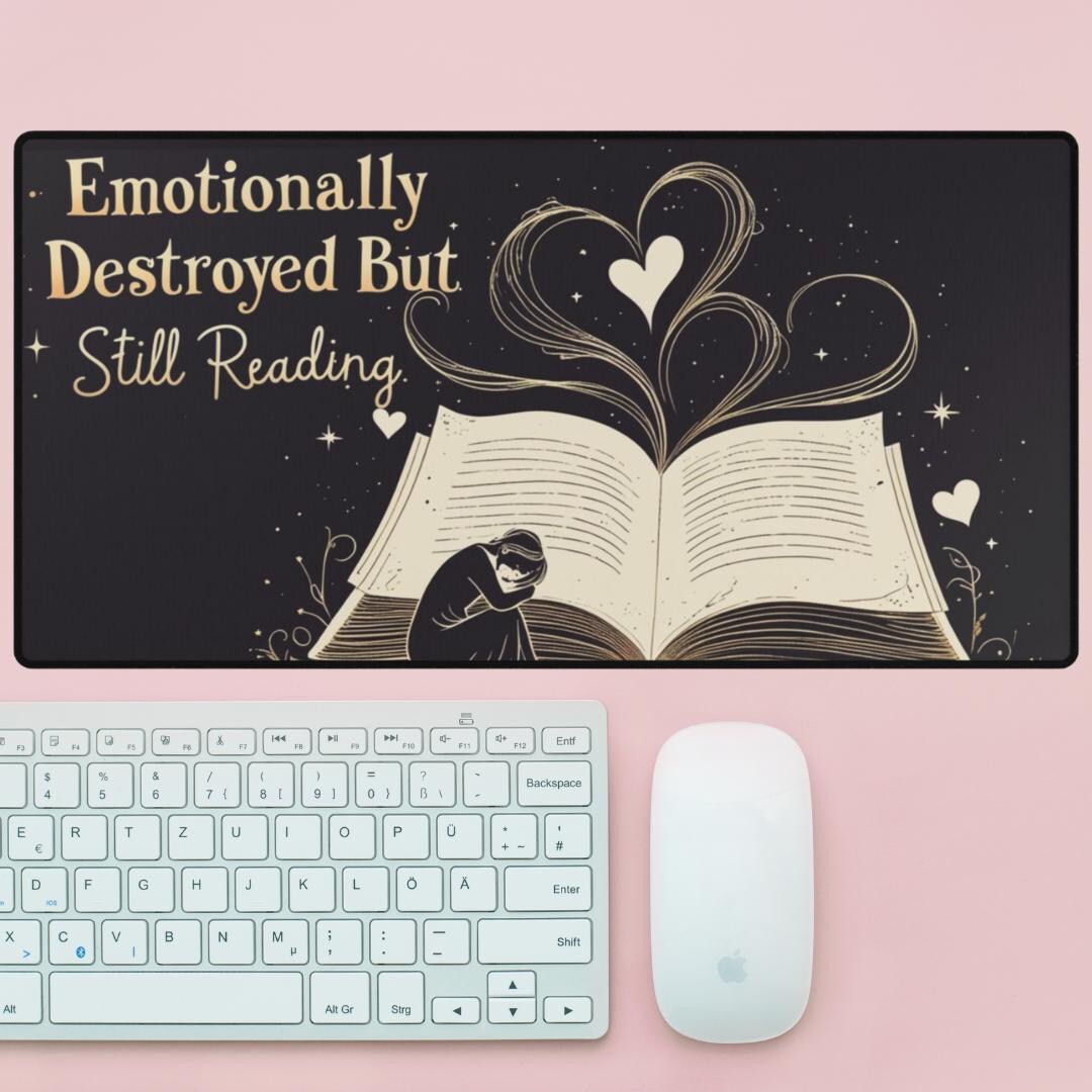 Emotionally Destroyed but Still Reading Desk Mat - Book Lover Gift ...