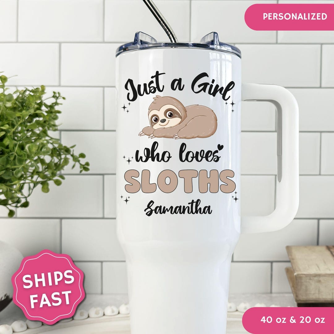 Personalized Sloth Tumbler, Custom Just a Girl Who Loves Sloths Tumbler ...