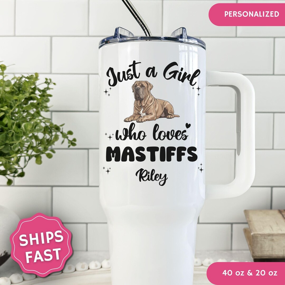 Personalized Mastiffs Tumbler, Custom Just a Girl Who Loves Mastiffs ...